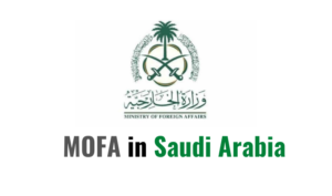 What is MOFA in Saudi Arabia, Everything about MOFA – Saudi Expatriate