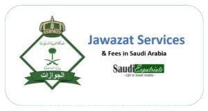 List of Jawazat Services & its Fees in Saudi Arabia – Saudi Expatriate