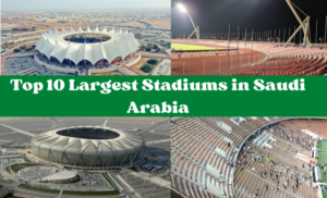 Top 10 Largest Stadiums in Saudi Arabia – Saudi Expatriate